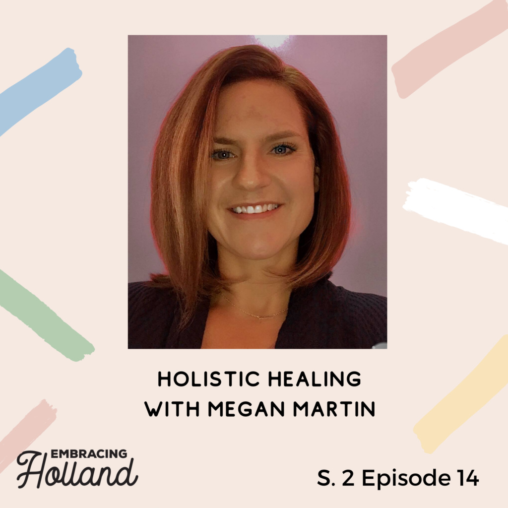 Holistic Healing with Megan Martin – Embracing Holland